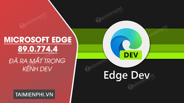 Microsoft Edge 89.0.774.4 Makes Its Debut in the Dev Channel, the ...