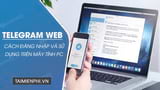 How to Log in and Use Telegram Web on PC Without Installation