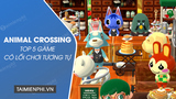 Top 5 Engaging Games with a Gameplay Similar to Animal Crossing