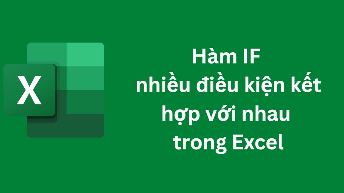 Combining Multiple Conditions With The If Function In Excel