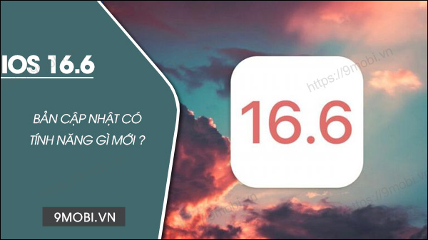 Details of iOS 16.6 update and its highlighted features