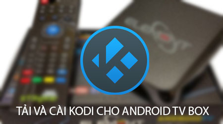 How to Download and Install Kodi on Android TV Box