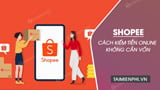 Guide to Making Money with Shopee Without Capital, Without Opening a Store