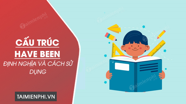 Understanding the Have been Structure and Its Usage in English