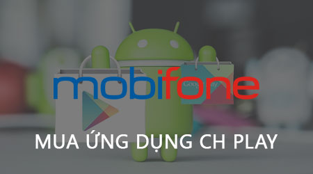 Guide to Purchasing Apps on Google Play with Mobifone Account