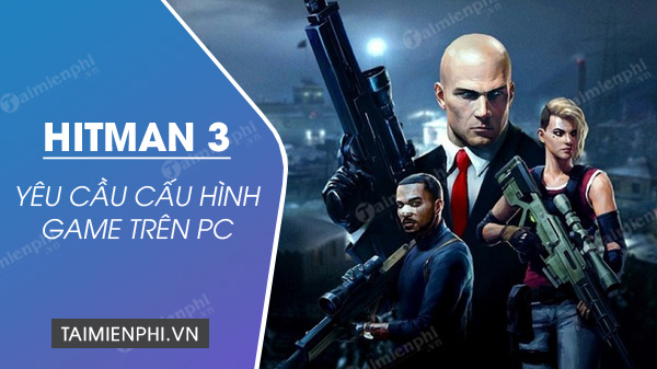 Minimum and Recommended PC Requirements for HITMAN 3