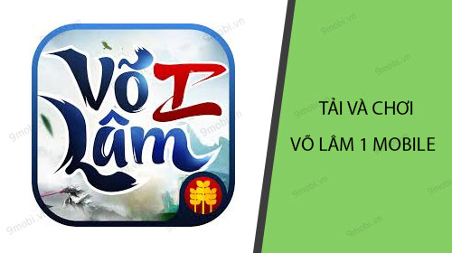 Guide to Download and Play Võ Lâm 1 Mobile on iPhone and Android Phones