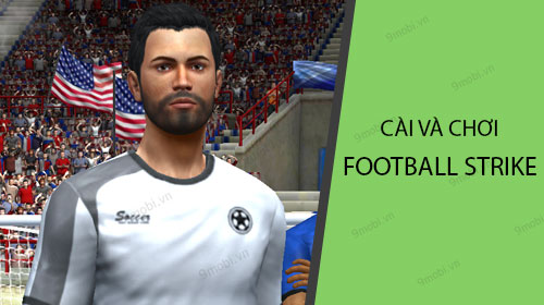 Installation and Gameplay Guide for Football Strike on Mobile
