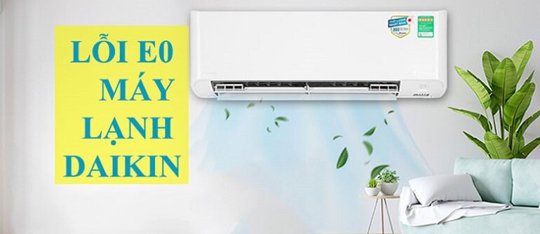 Daikin Air Conditioner Error E0: Causes and Solutions | Mytour.vn