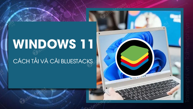 Guide: Download and Install BlueStacks on Windows 11, Your Ultimate ...