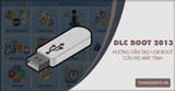 How to Create a Bootable USB Using DLC Boot 2013