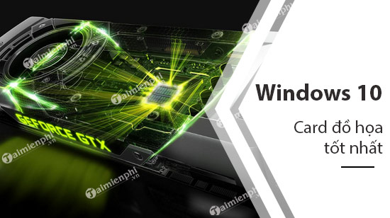 The Ultimate Graphics Card for Windows 10 PCs