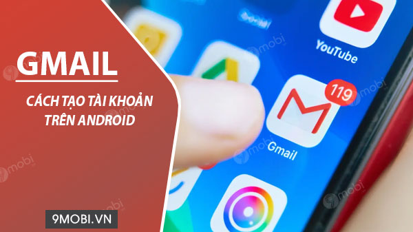 How to Create a Gmail Account on Your Android Phone