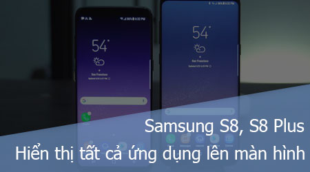 Display all applications on the main screen of Samsung S8, S8 Plus