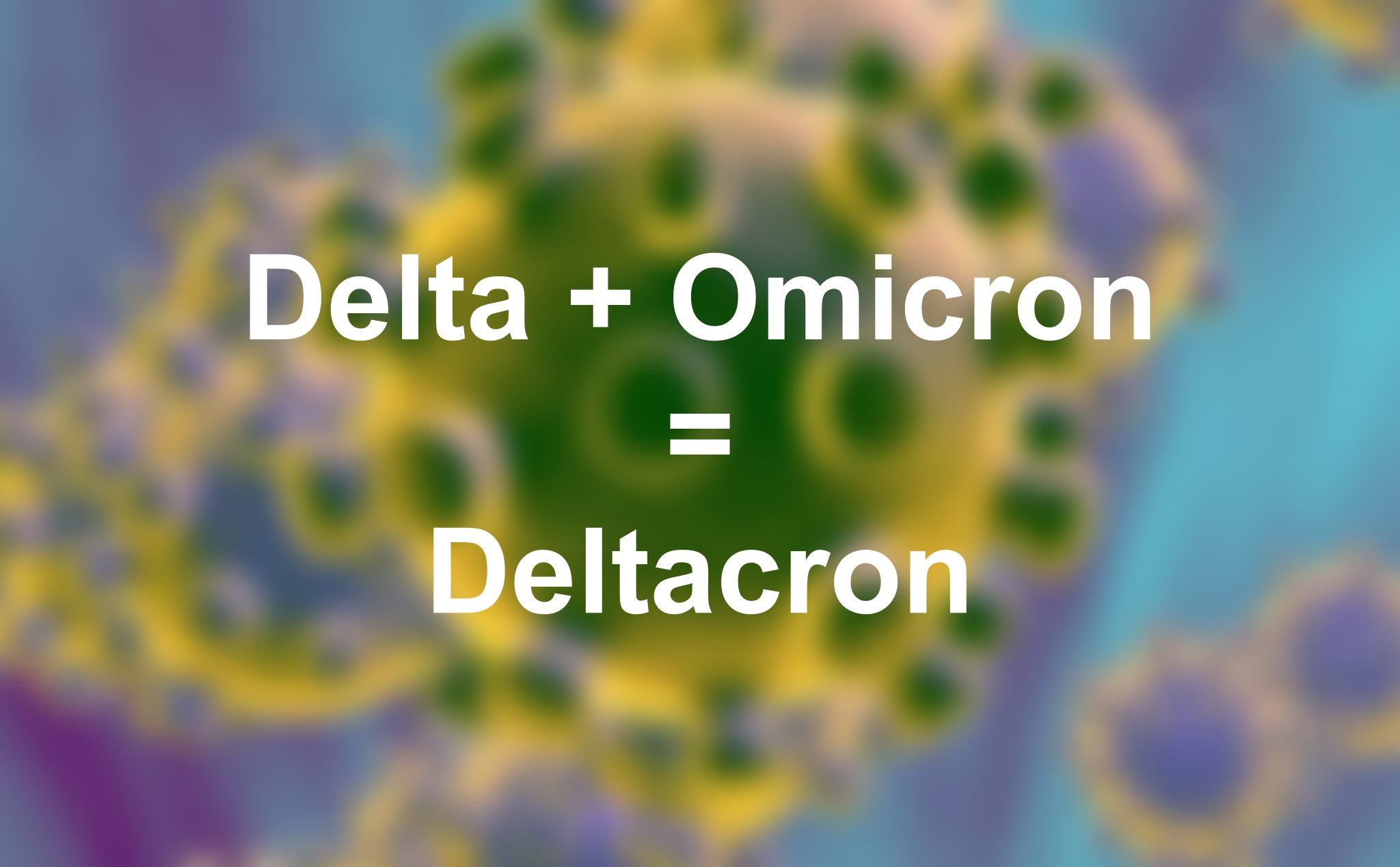 Deltacron: Phát hiện biến thể mới kết hợp giữa Delta và Omicron tại Cyprus