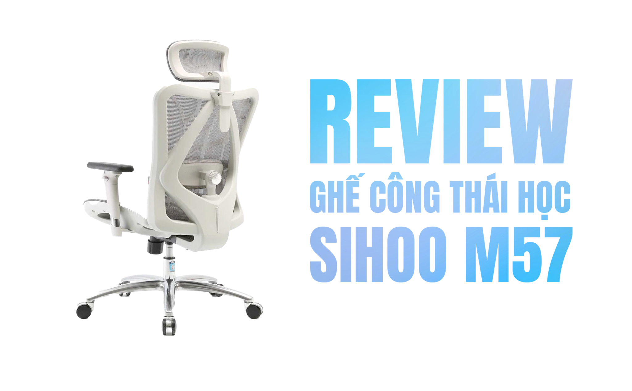 Đánh giá ghế Sihoo M57 | Bởi dthieu9780