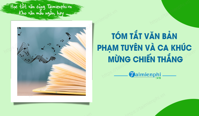 Concise summary of Pham Tuyen's text and victory anthem - Literature