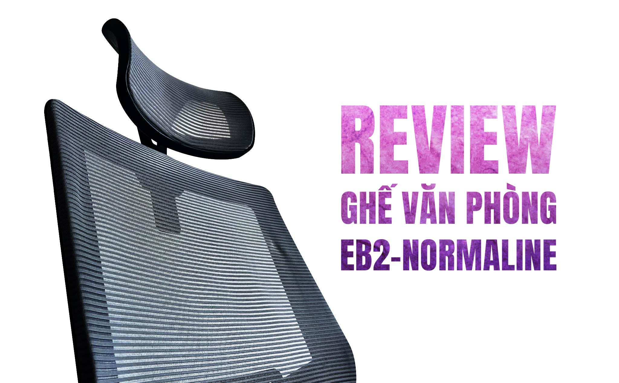 Đánh giá chiếc ghế văn phòng EB2-Normaline giá rẻ - siêu phẩm | Tác giả ...