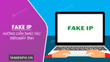 The Most Effective Way to Fake Your IP on Computers and Laptops