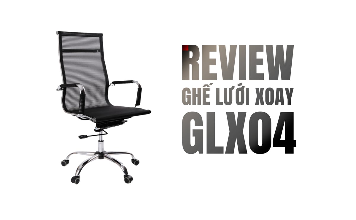 Đánh giá Ghế lưới xoay GLX04 - Sự tiện ích đơn giản ! | Bởi Người Viết ...