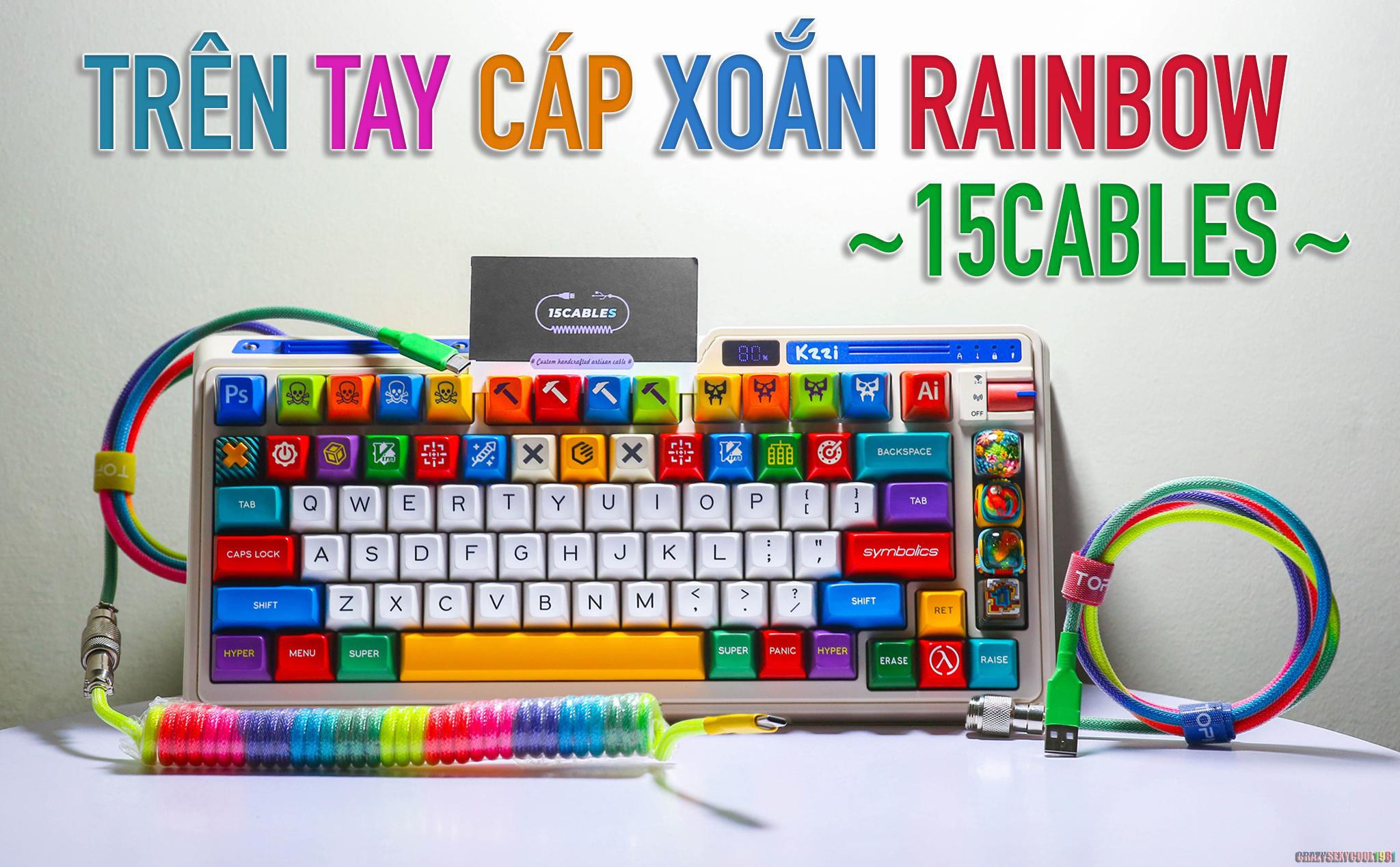 Câu truyện về 15Cables & dải cáp xoắn rainbow tuyệt đẹp cho bàn phím cơ | Viết bởi crazysexycool1981