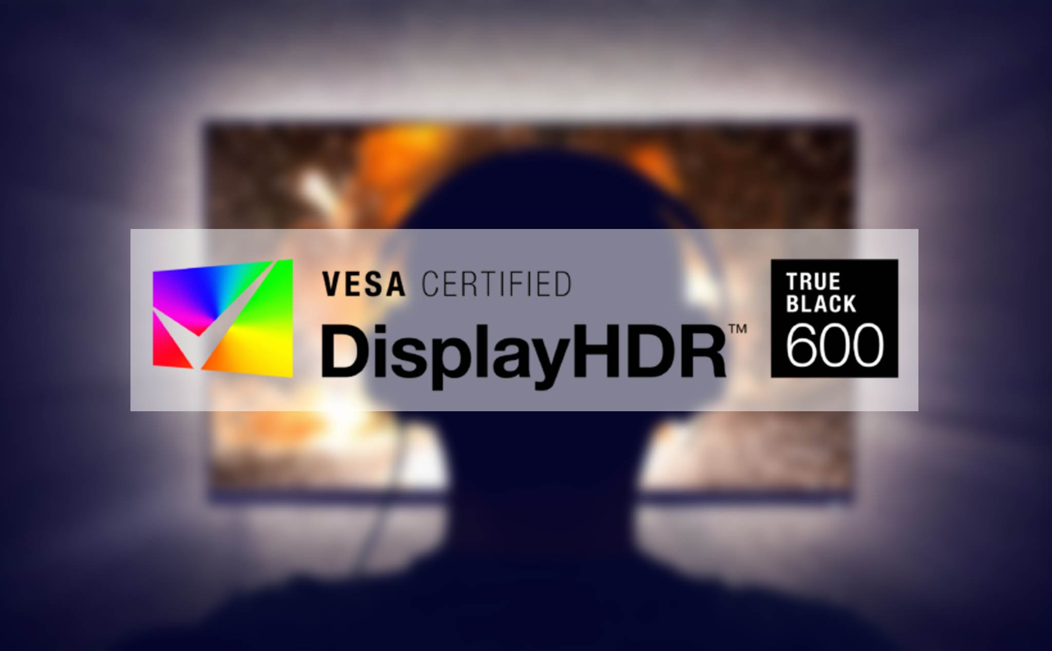VESA công bố tiêu chuẩn mới DisplayHDR 600 True Black, mở đường cho màn ...