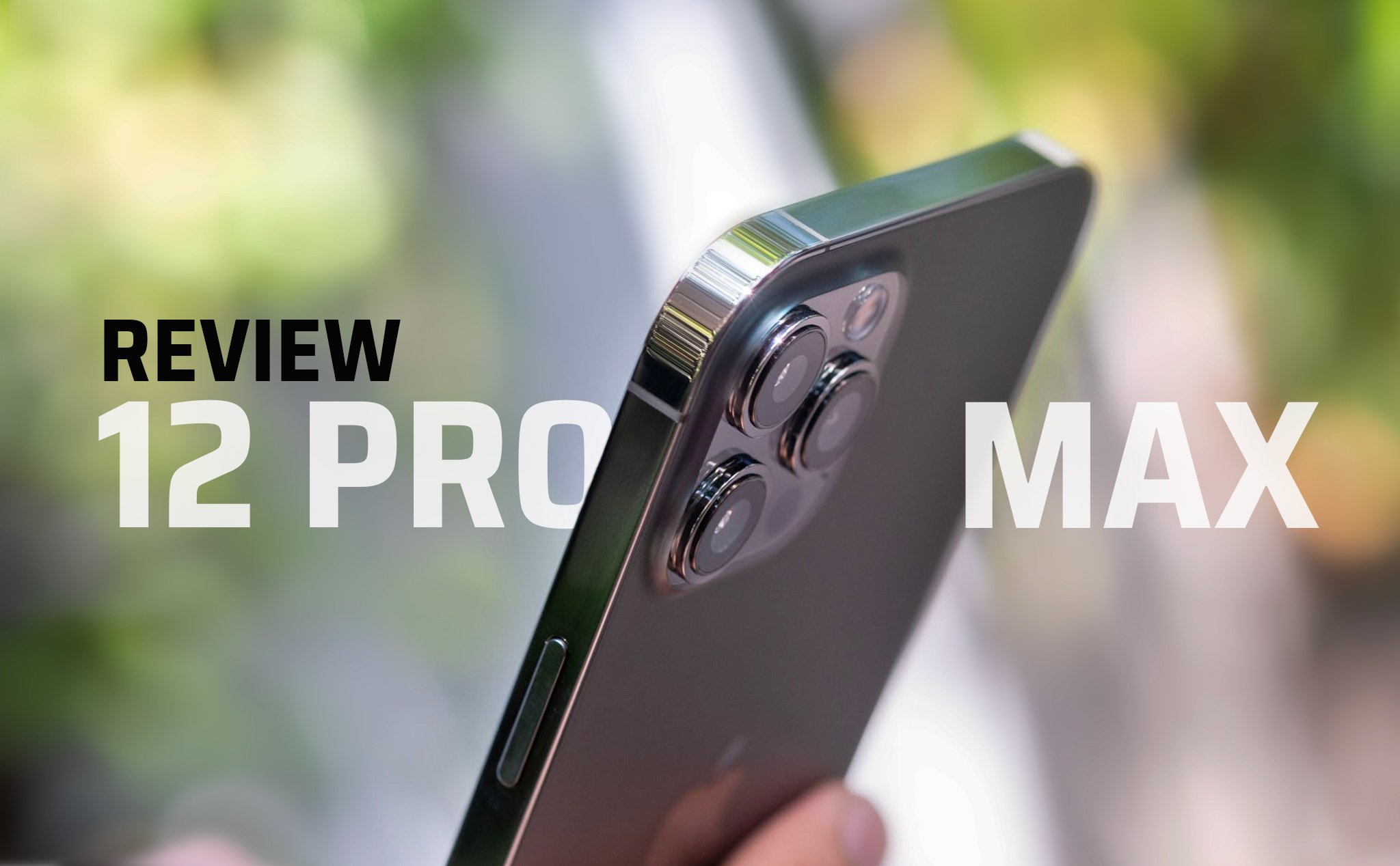 Đánh giá iPhone 12 Pro Max: lựa chọn cho ai và tránh cho ai?