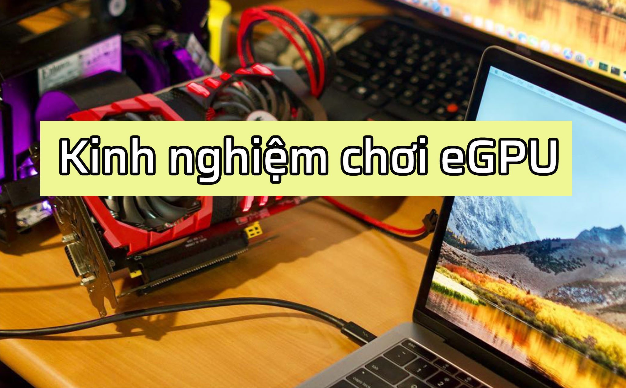 Anh em đã từng trải nghiệm với eGpu chưa?