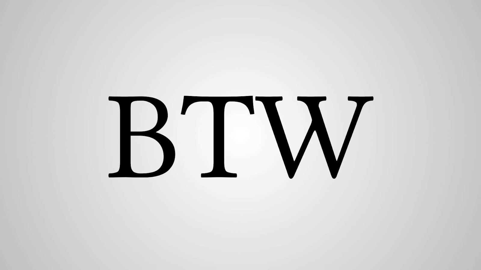 Ever wondered about the meaning of 'btw'? What's the abbreviation for ...