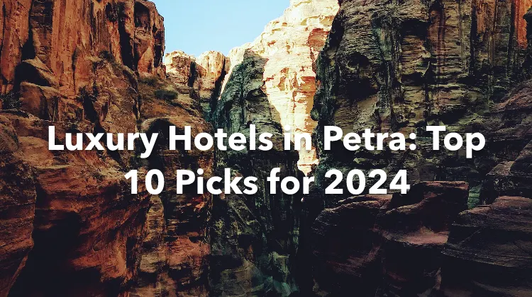 Experience Petra's Finest: Top 10 Luxurious Retreats for 2024 | Mytour