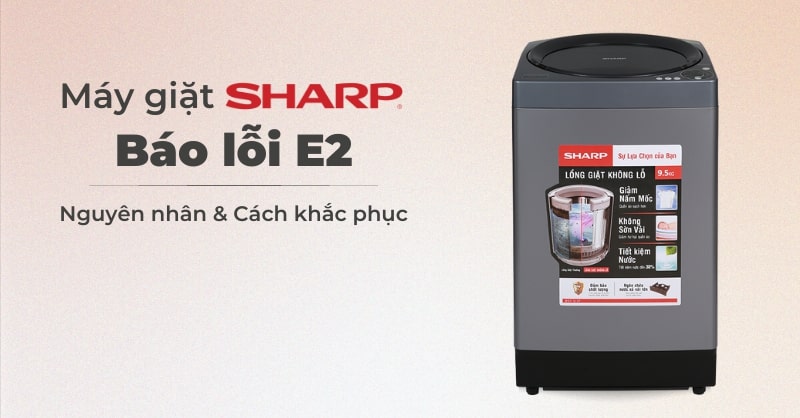 Understanding E2 Error on Sharp Washing Machine - Causes and Solutions