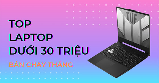 Top 5 best-selling laptops under 30 million in June 2023 at TGDĐ - Mytour
