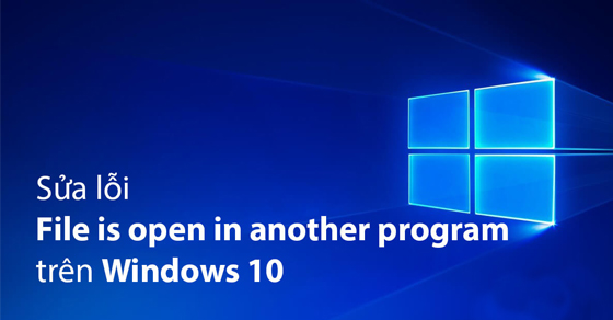 Fixing File Is Open in Another Program Error on Windows 10 - Mytour