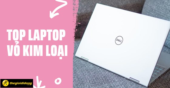 Discover the top 9 laptops with sleek metal design at Mytour - Your ...