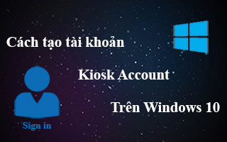 Create and configure a Kiosk mode account on Windows 10 Version 1809