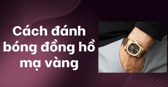 Effortless Way to Polish Gold-Plated Watches in Just a Few Steps - Mytour