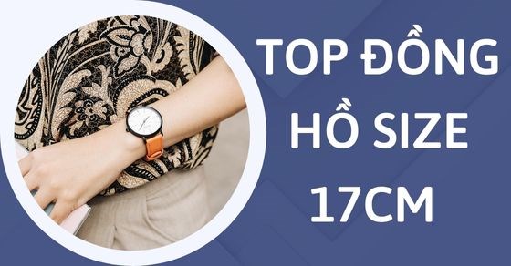 Best Watches for 17cm Wrists: Top 10+ Picks - Mytour