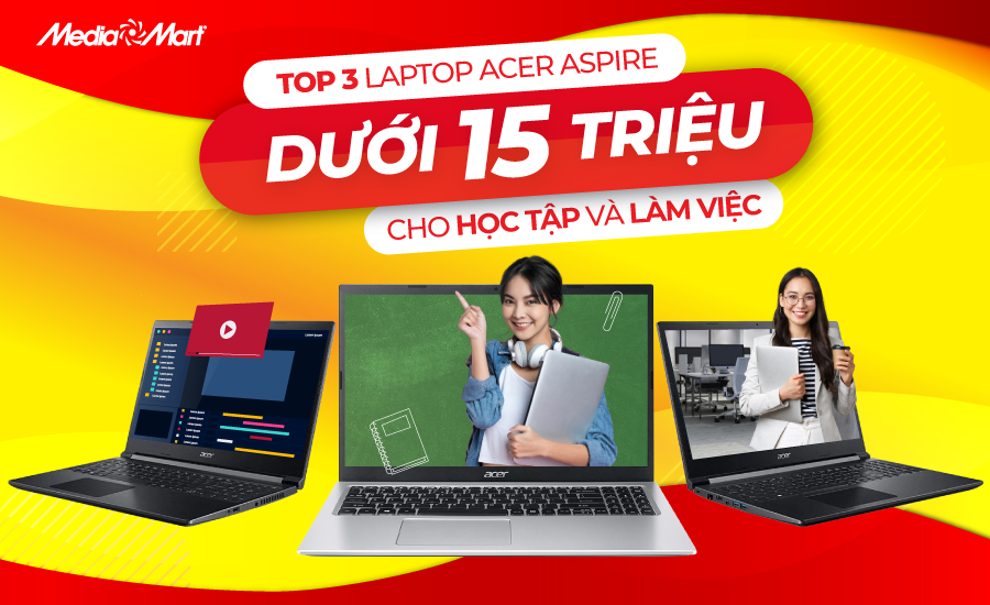 Discover the top 3 Acer Aspire laptops under 15 million VND perfect for ...