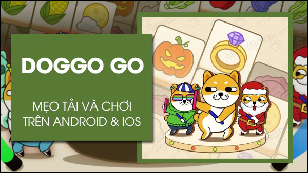 Cách tải Doggo Go trên Android, iPhone cho người mới