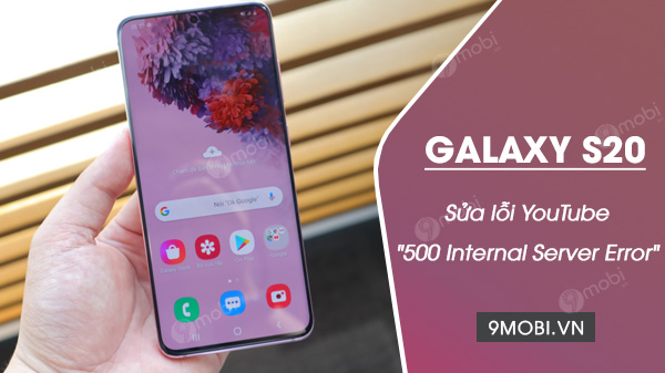 Fixing YouTube Error '500 Internal Server Error' on Galaxy S20
