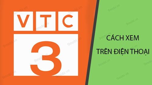 How to Watch VTC3 Channel on Android, iPhone