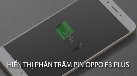 How to Display Battery Percentage on Oppo F3 Plus