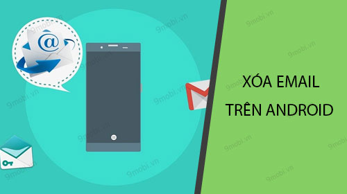 The Quickest Way to Delete Email on Android Phones