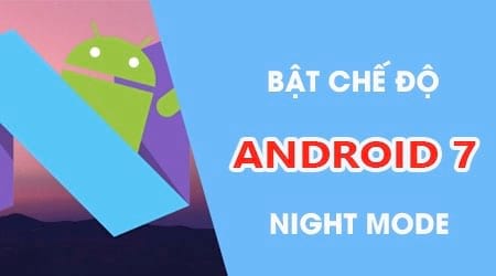 Guide to enabling Night Mode on Android 7, activating night mode