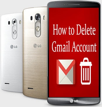 How to Remove Gmail Account on LG and Exit Gmail and Google Play on LG