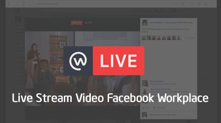 How to Live Stream Video on Facebook Workplace: Broadcasting Live