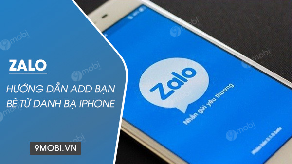 Adding friends on Zalo, easily adding contacts from your iPhone address ...