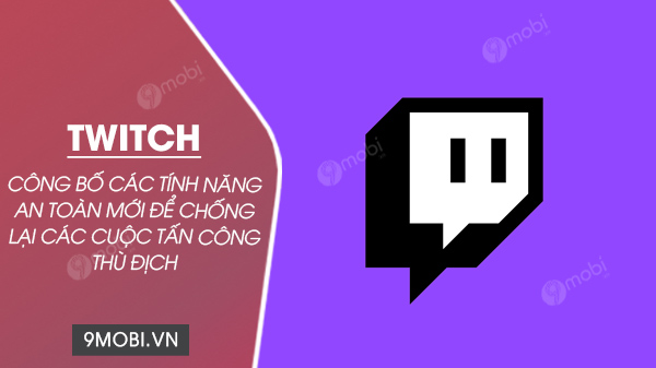 Twitch announces new safety features to combat hostile attacks