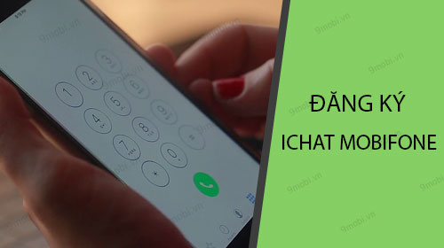 What is iChat MobiFone package? How to sign up and cancel?