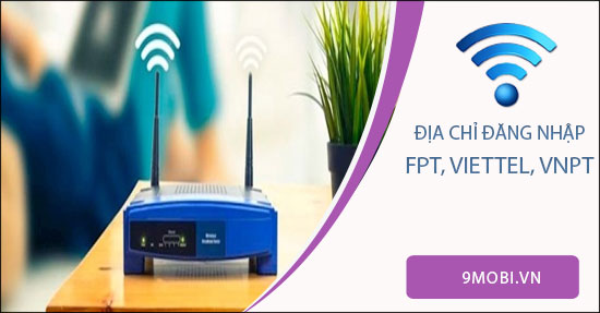 Exploring Login Addresses for FPT, Viettel, VNPT Network Modems